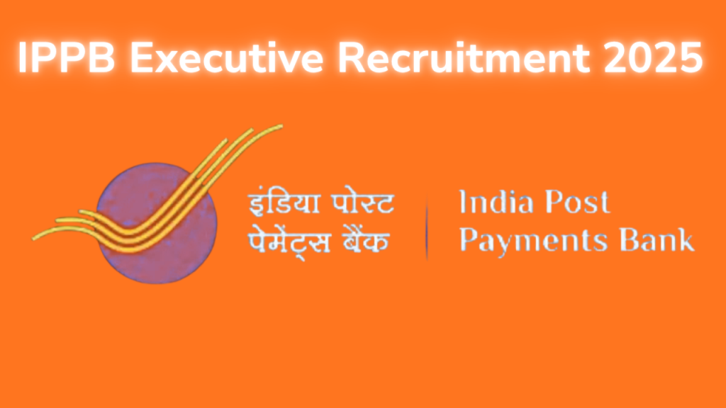 IPPB Executive Recruitment 2025 – Apply Online for 348 Posts, Salary ...